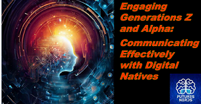 Engaging Generations Z and Alpha: Communicating with Digital Natives ...